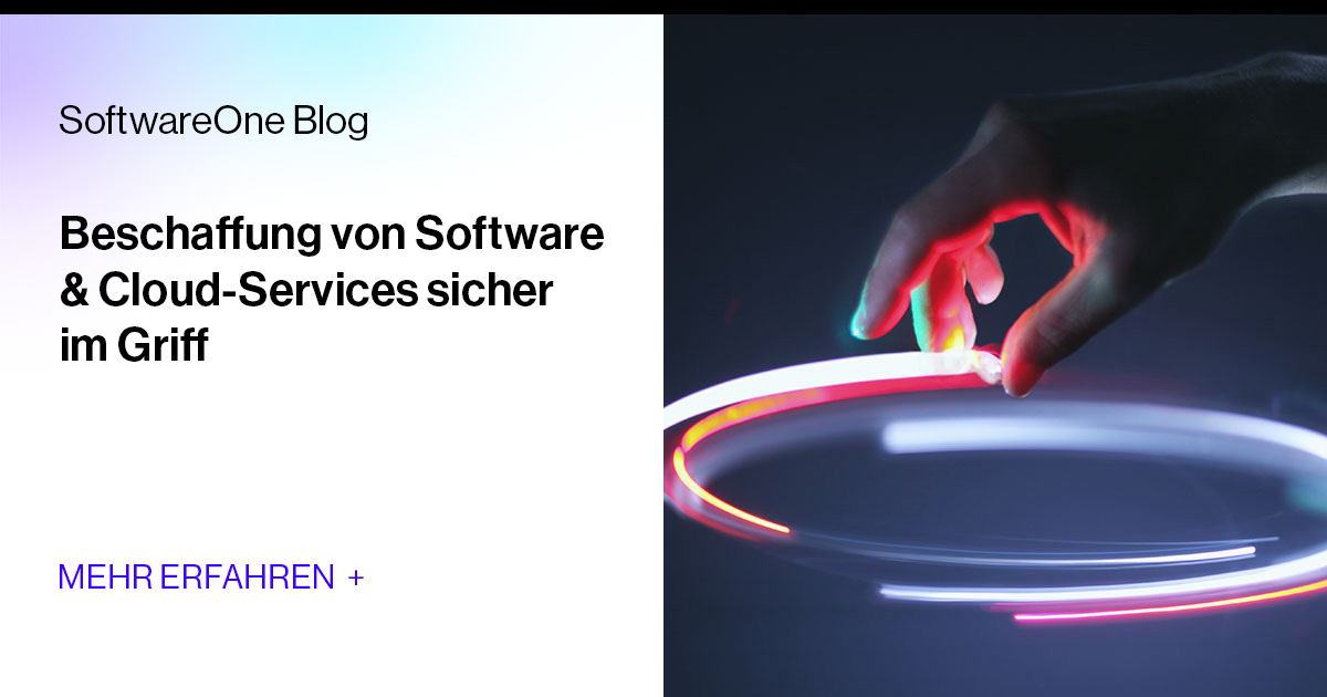 Beschaffung von Software & Cloud-Services sicher im Griff | SoftwareOne Blog