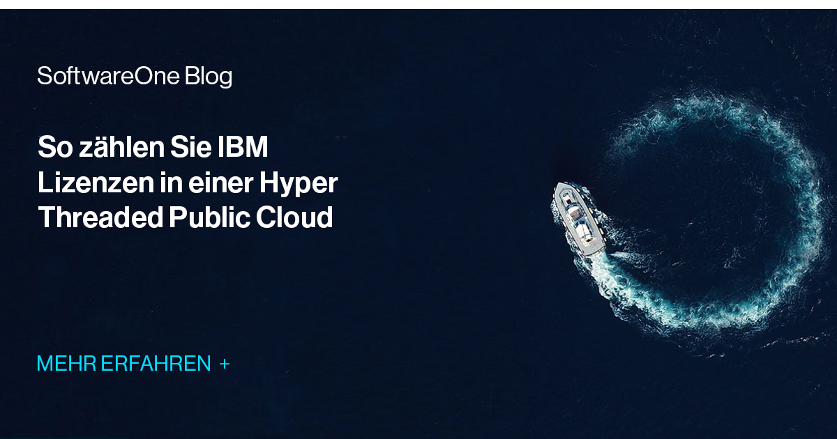 IBM Lizenzen in Hyper Threaded Public Cloud | SoftwareOne Blog