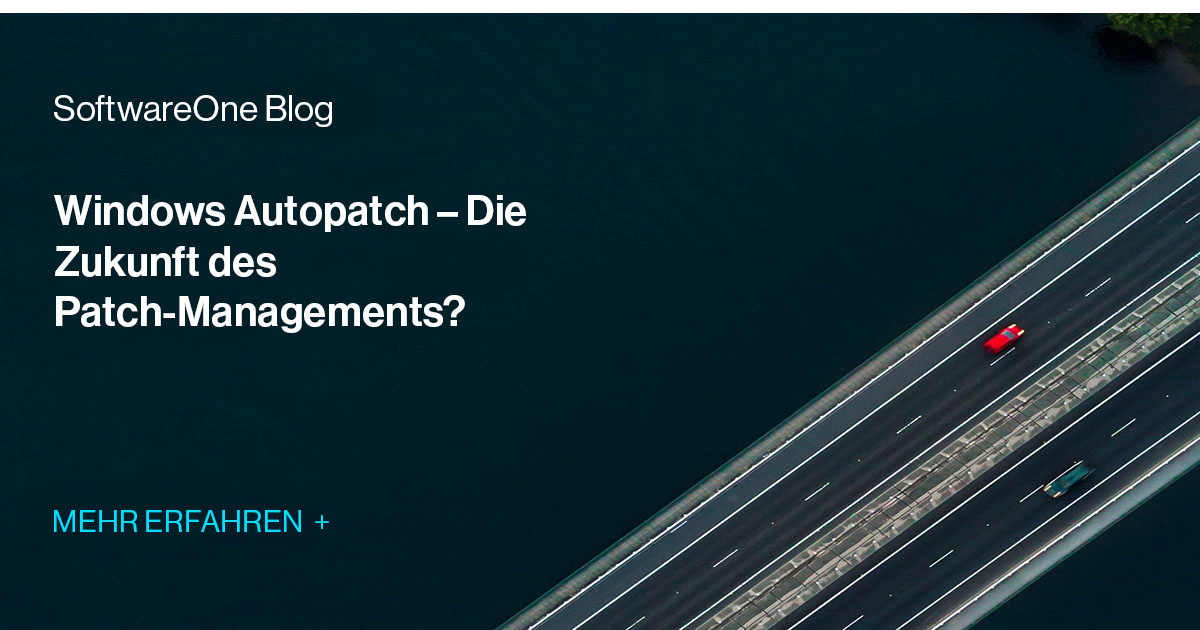 Windows Autopatch – Die Zukunft des Patch-Managements? | SoftwareOne Blog