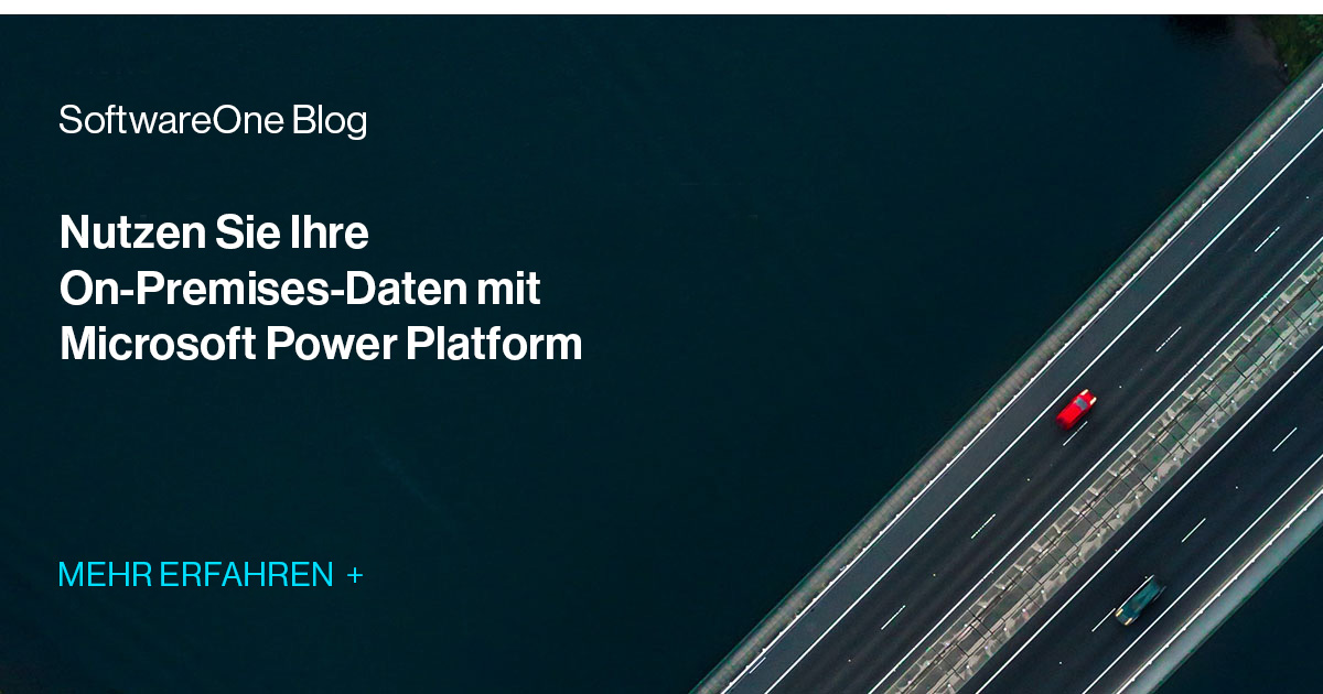 Nutzen Sie Ihre On-Premises-Daten mit Microsoft Power Platform | SoftwareOne Blog