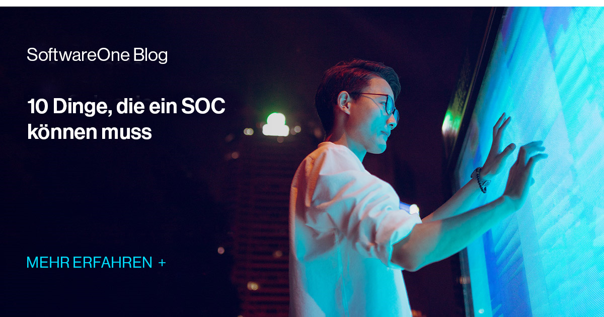 10 Dinge, die ein SOC können muss | SoftwareOne Blog