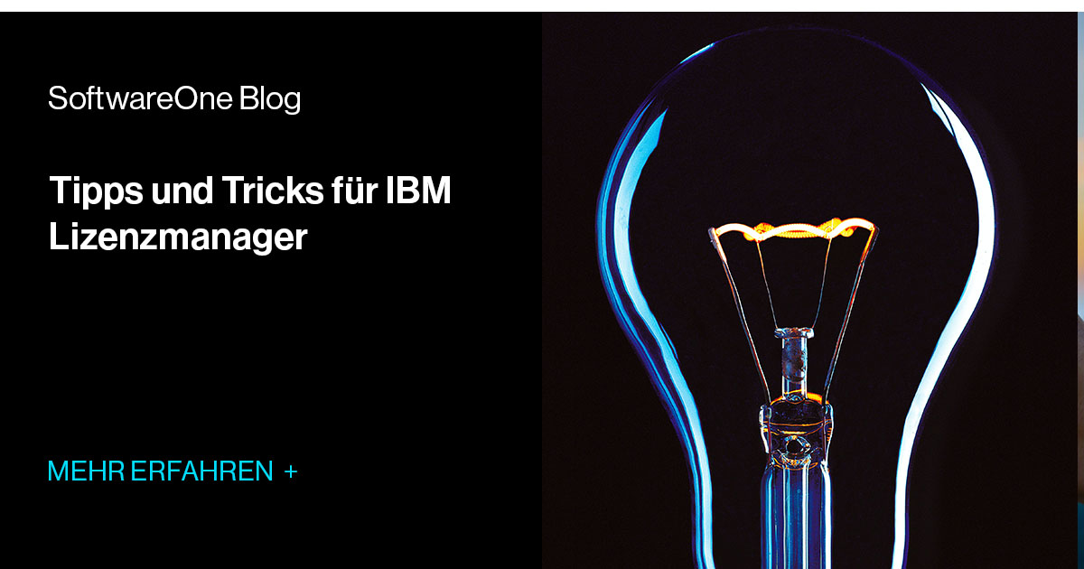 Tipps und Tricks für IBM Lizenzmanager | SoftwareOne Blog