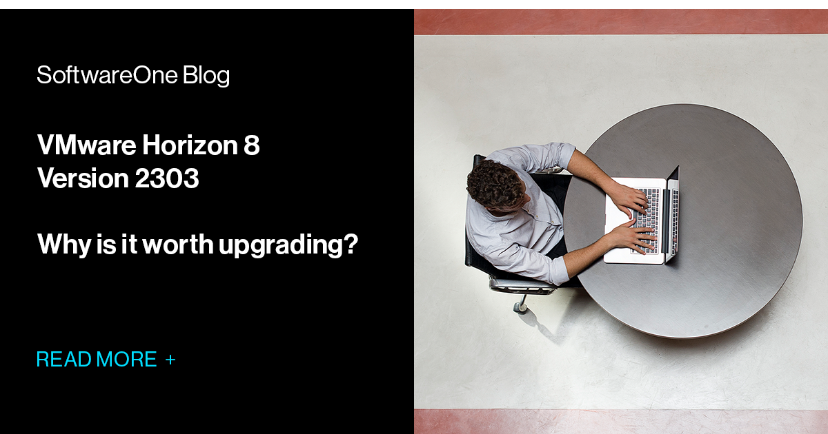 Horizon 8 Version 2303 What's New | SoftwareOne Blog