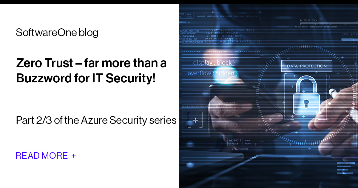 Zero Trust – far more than a Buzzword for IT Security! I SoftwareOne blog
