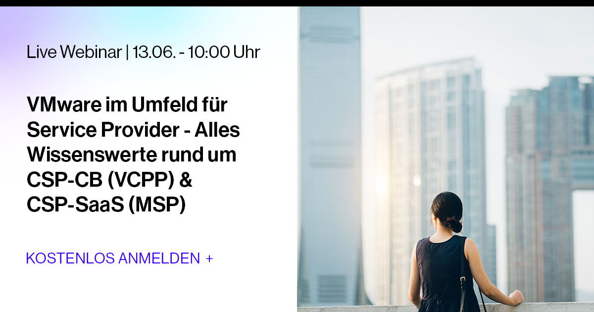VMware im Umfeld für Service Provider - Alles Wissenswerte rund um CSP-CB (VCPP) & CSP-SaaS (MSP)