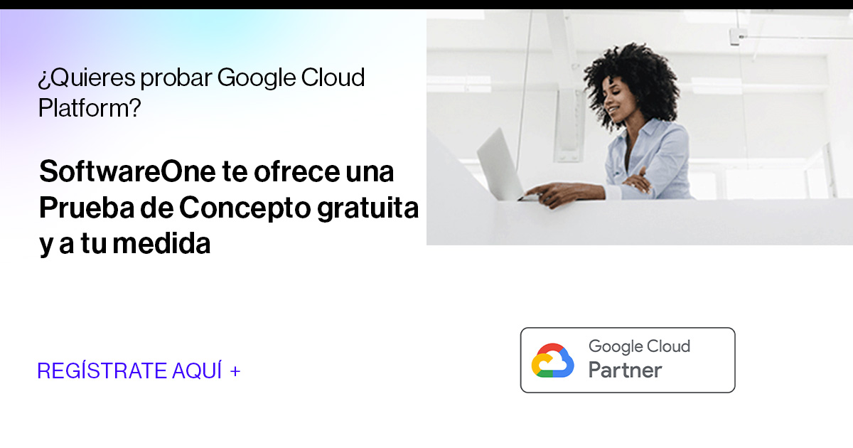 SoftwareOne te ofrece una Prueba de Concepto gratuita y a tu medida para probar GCP
