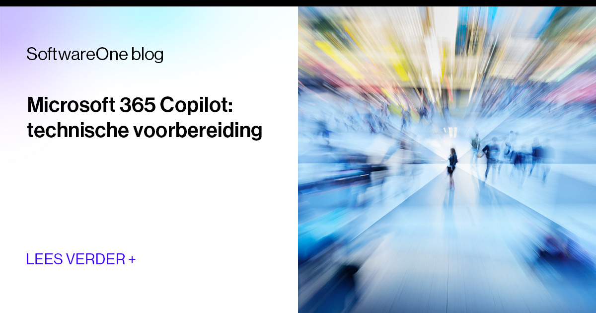 Microsoft 365 Copilot: technische voorbereiding | SoftwareOne blog