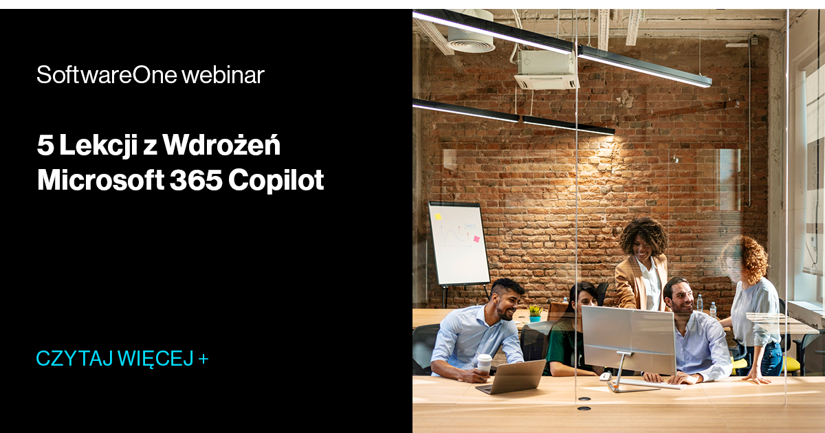 5 Lekcji z Wdrożeń Microsoft 365 Copilot Przełom w Efektywności Twojej Firmy | SoftwareOne webinar