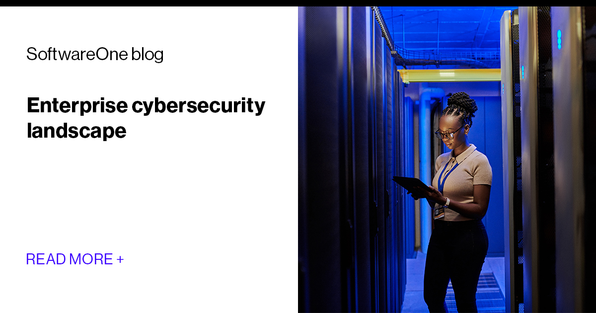 Enterprise cybersecurity landscape | SoftwareOne blog
