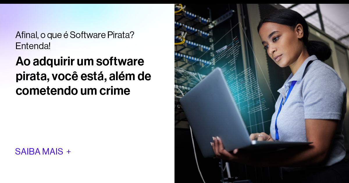 Afinal, O Que É Software Pirata? Entenda!