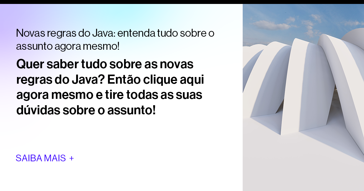 Novas regras do Java: entenda tudo sobre o assunto agora mesmo!