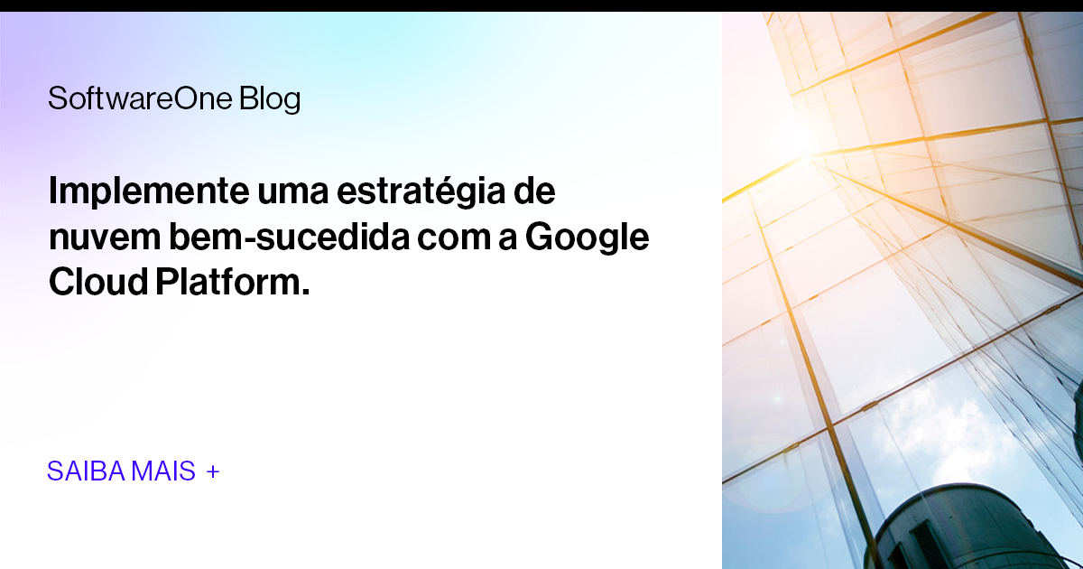 Uma estratégia para a Google Cloud Platform que entrega? Os 4 passos-chave para o sucesso ...