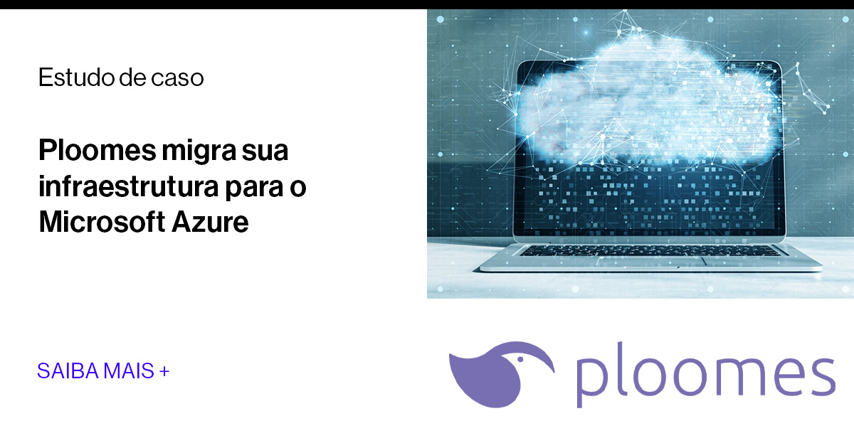 Ploomes migra sua infraestrutura para o Microsoft Azure | Estudo de caso SoftwareOne