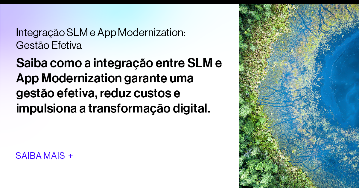Integração SLM e App Modernization: Gestão Efetiva