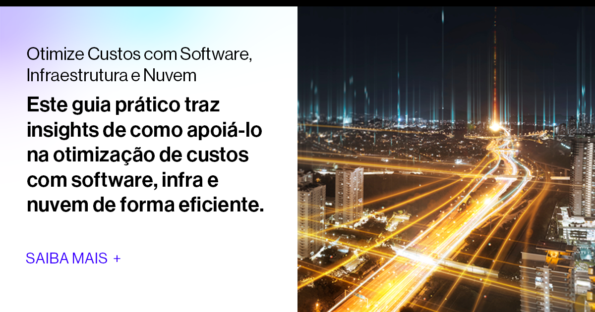 Otimize Custos com Software, Infraestrutura e Nuvem