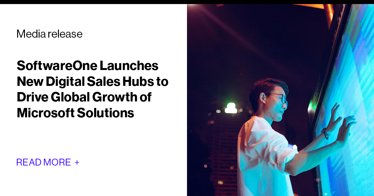 SoftwareOne Launches New Digital Sales Hubs to Drive Global Growth of Microsoft Solutions ...