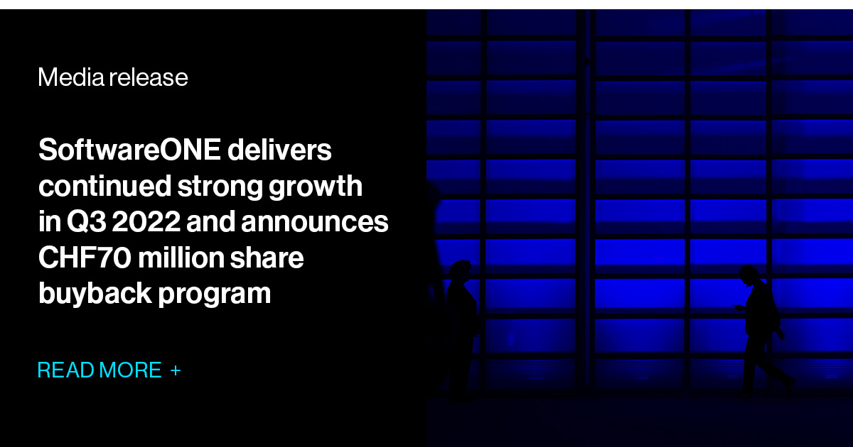 SoftwareONE delivers continued strong growth in Q3 2022 and announces CHF70 million share ...