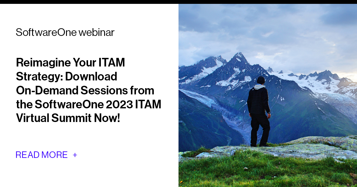 Reimagine Your ITAM with the 2023 ITAM Virtual Summit On-Demand | SoftwareOne