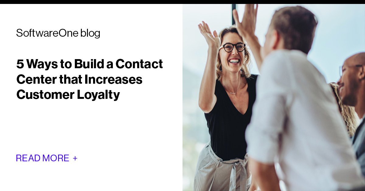 5 Ways to Build a Contact Center that Increases Customer Loyalty ...