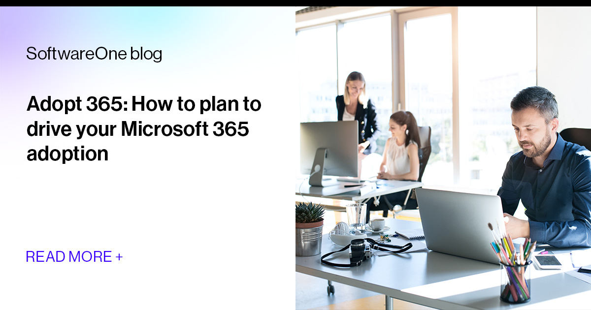 Adopt 365 part one: How to plan to drive your M365 adoption | SoftwareOne blog
