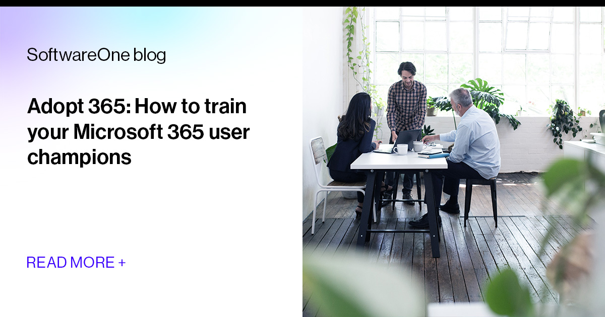 Adopt 365 part two: How to train your M365 user champions | SoftwareOne ...