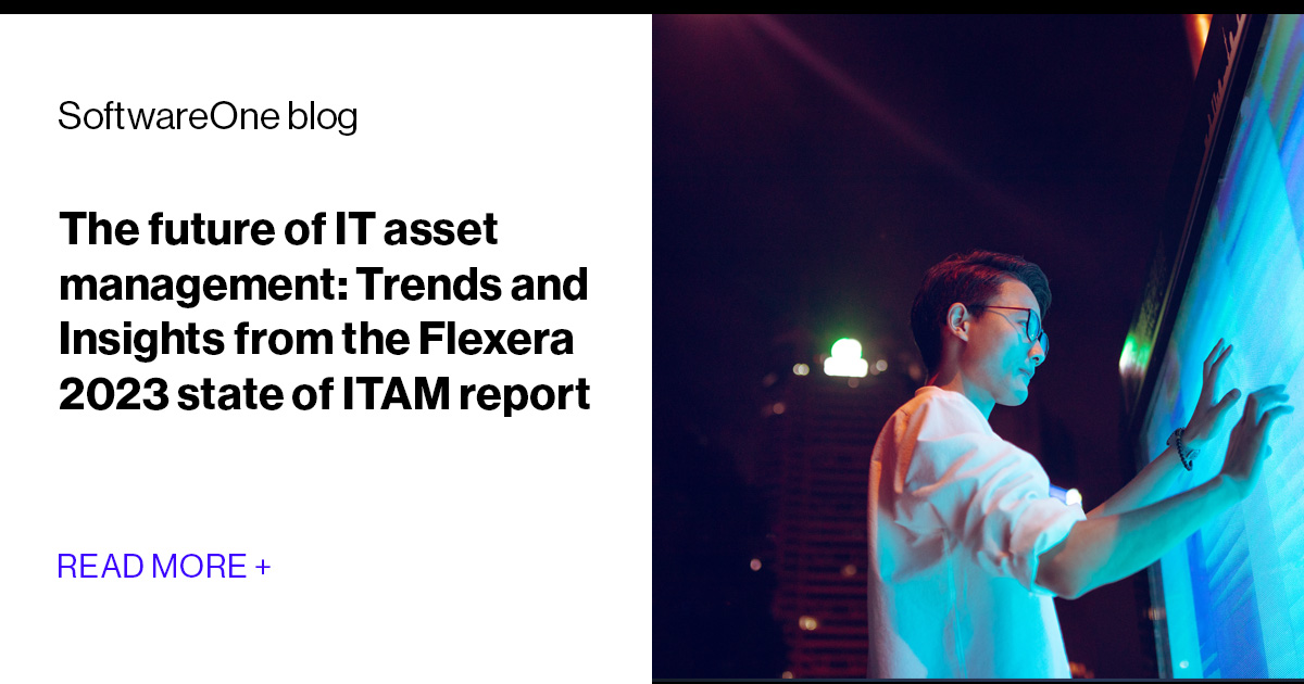 The Future of IT Asset Management: Trends and Insights from the Flexera ...