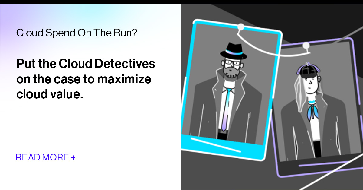 Put the Cloud Detectives on the case to maximize cloud value | SoftwareOne