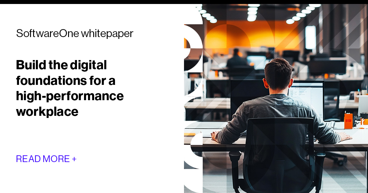 The essential technology layers that underpin the best workplaces | SoftwareOne whitepaper