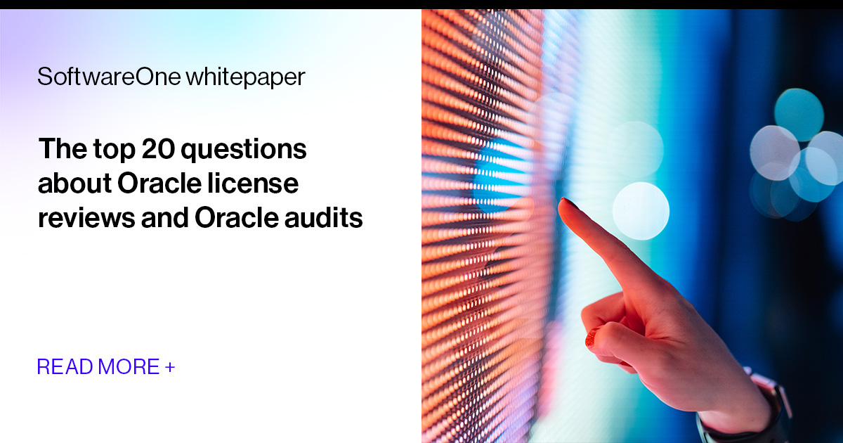 The top 20 questions about Oracle license reviews and Oracle audits | SoftwareOne whitepaper