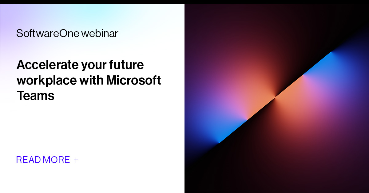 Accelerate Your Future Workplace with Microsoft Teams | SoftwareOne webinar