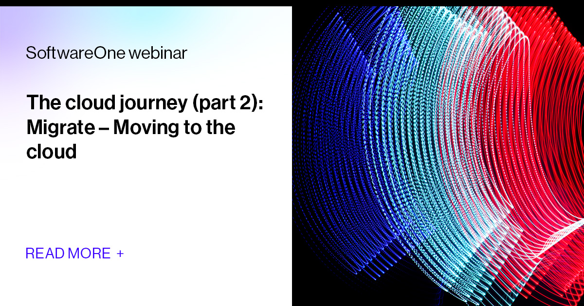 The Cloud Journey (02): Migrate – Moving to the Cloud | SoftwareOne webinar